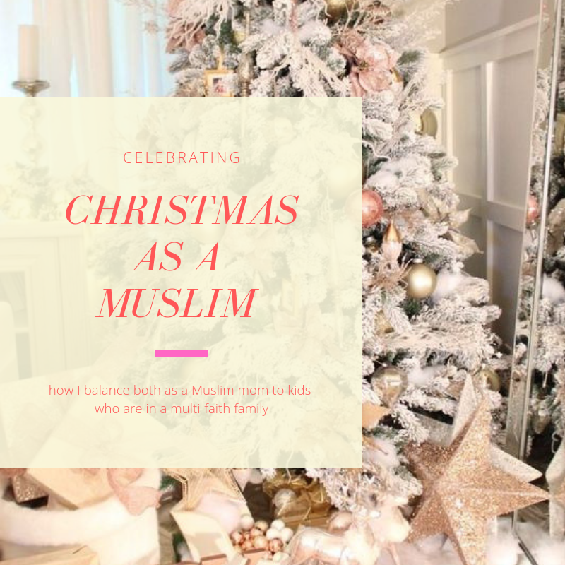 Celebrating Christmas as a Muslim - How I Handle the Holidays While Re ...